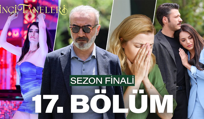 İnci Taneleri 17. bölüm izle, İnci Taneleri 17. bölüm full izle - Elips Haber